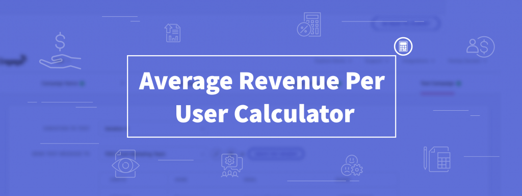 ARPU & ARPPU Calculator: Measure Revenue
