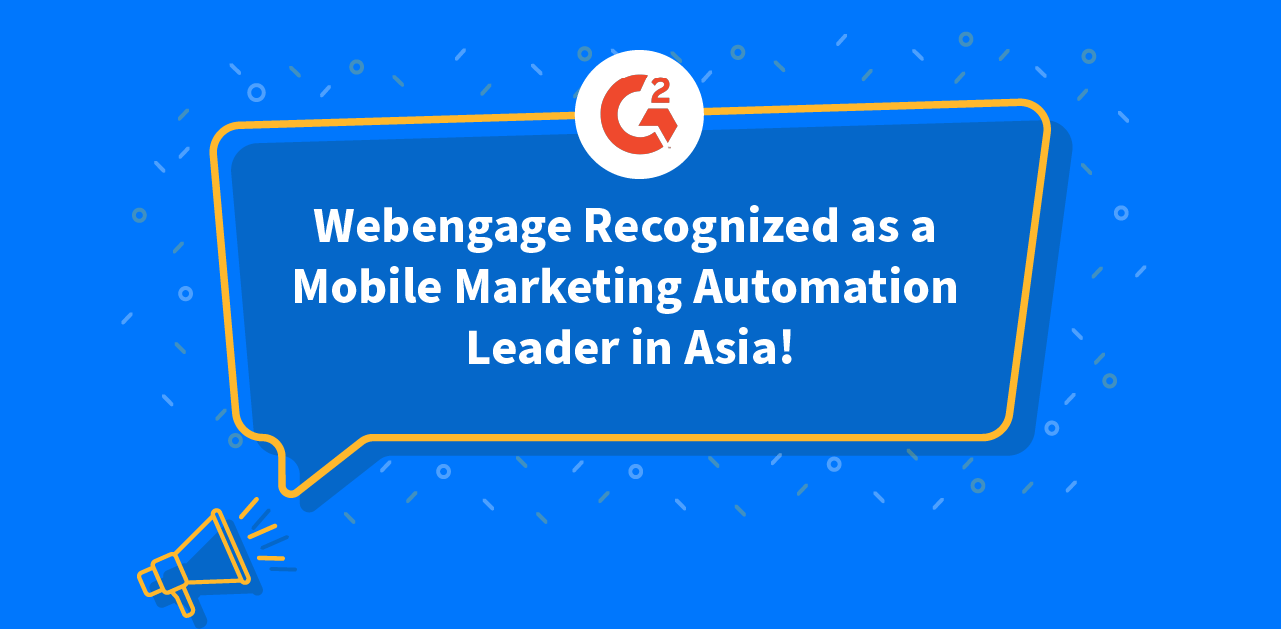 WebEngage Recognized as a Mobile Marketing Leader in Asia