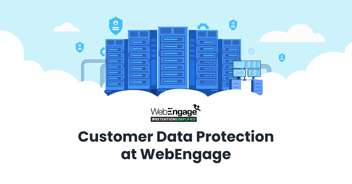 Customer Data Protection at WebEngage